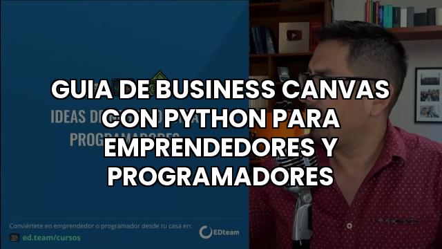 Guia De Business Canvas Con Python Para Emprendedores Y Programadores