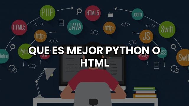 Que Es Mejor Python O Html