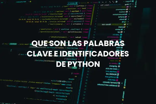 Que Son Las Palabras Clave E Identificadores De Python